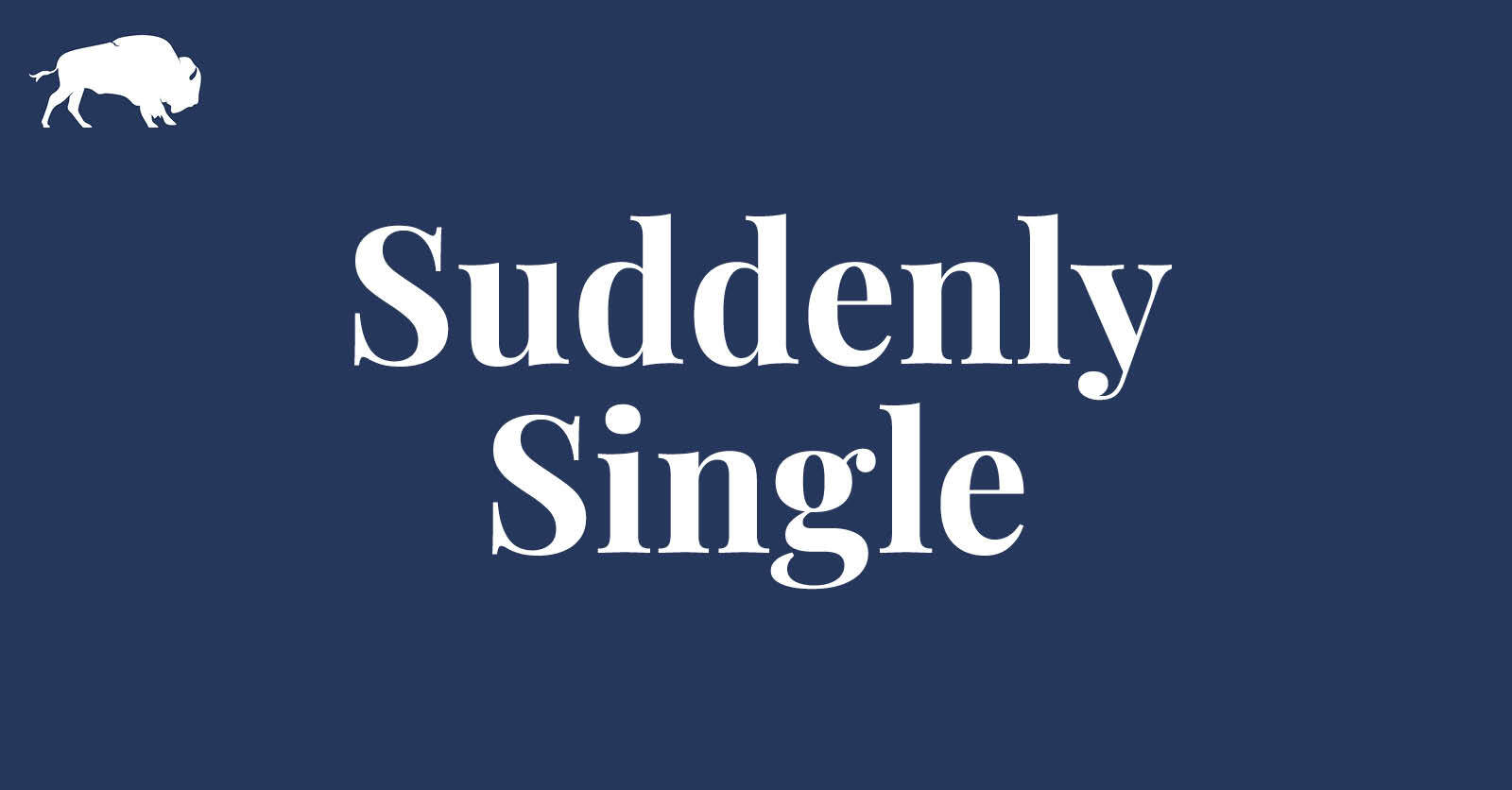 Suddenly Single | Why Women